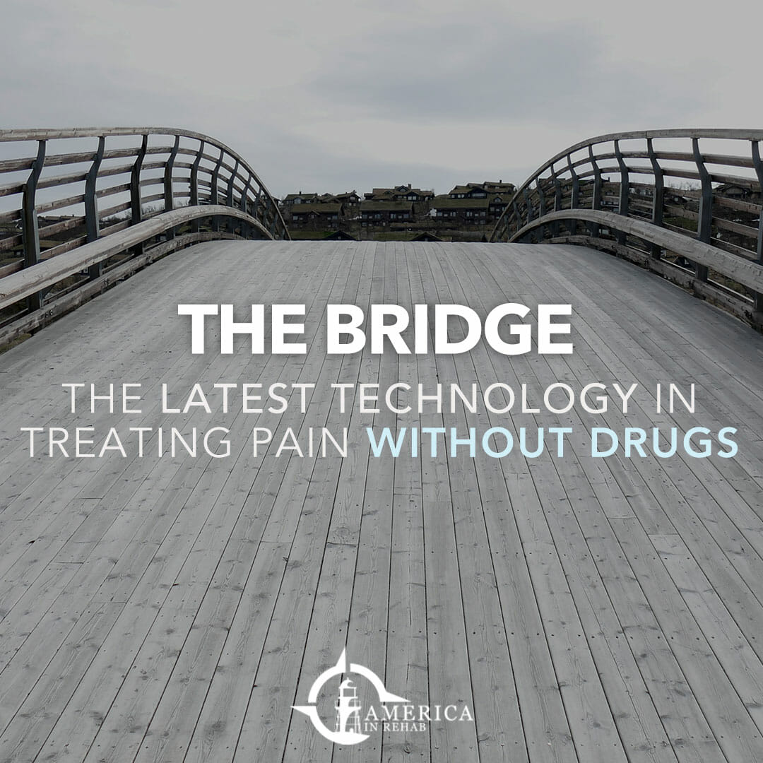 Treating Pain Without Drugs: The BRIDGE - The Latest Technology